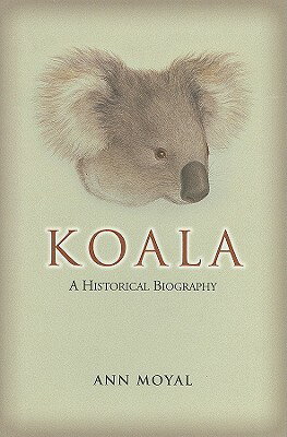 楽天ブックス: Koala: A Historical Biography - Ann Moyal - 9780643094017 : 洋書