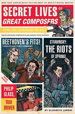 楽天ブックス: Secret Lives of Great Composers: What Your Teachers Never Told ...