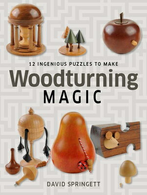 楽天ブックス: Woodturning Magic: 12 Ingenious Puzzles to Make - David ...