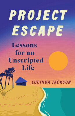楽天ブックス: Project Escape: Lessons for an Unscripted Life - Lucinda Jackson - 9781647424039 : 洋書