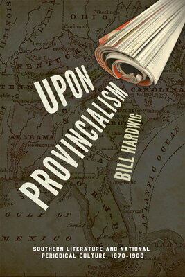 楽天ブックス: Upon Provincialism: Southern Literature and National Periodical ...
