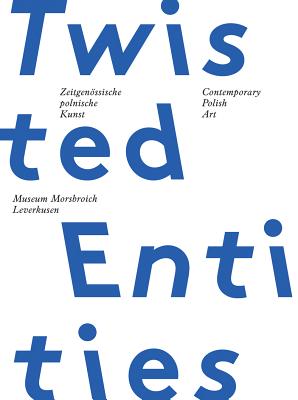楽天ブックス: Contemporary Polish Art: Twisted Entities - Stefanie Kreuzer ...