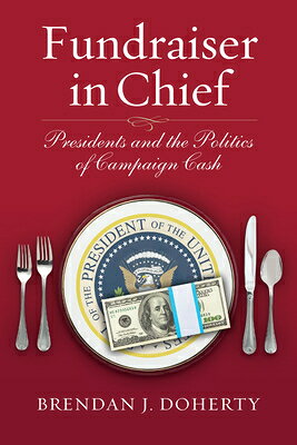 楽天ブックス: Fundraiser in Chief: Presidents and the Politics of Campaign ...