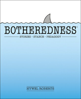 楽天ブックス: Botheredness: Stories, Stance and Pedagogy - Hywel Roberts ...