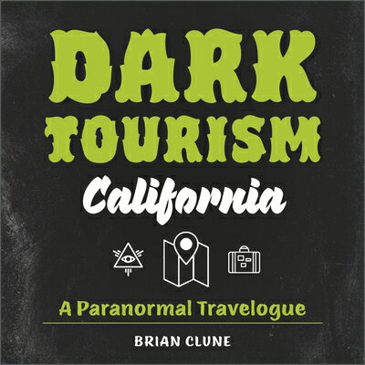 楽天ブックス: Dark Tourism California: A Paranormal Travelogue - Brian Clune ...