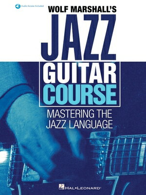 楽天ブックス: Wolf Marshall's Jazz Guitar Course: Mastering the Jazz Language ...
