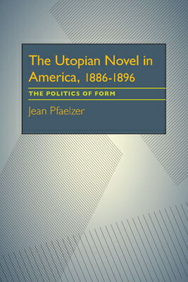 楽天ブックス: The Utopian Novel in America, 1886-1896: The Politics of Form ...