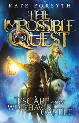 楽天ブックス: Escape from Wolfhaven Castle - Kate Forsyth - 9781610674140 : 洋書