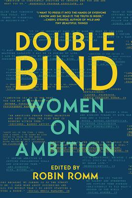 楽天ブックス: Double Bind: Women on Ambition - Robin Romm - 9781631494185 : 洋書