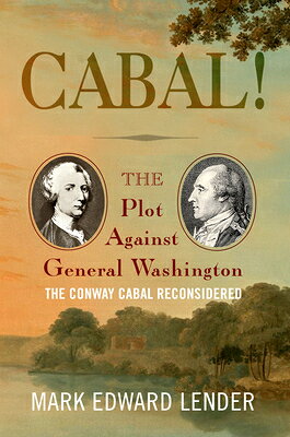 楽天ブックス: Cabal!: The Plot Against General Washington, the Conway Cabal ...