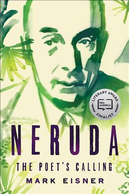 楽天ブックス: Neruda: The Poet's Calling - Mark Eisner - 9780062694201 : 洋書