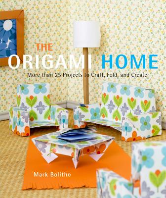 楽天ブックス: The Origami Home: More Than 25 Projects to Craft, Fold, and ...