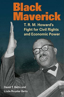 楽天ブックス: Black Maverick: T.R.M. Howard's Fight for Civil Rights and ...