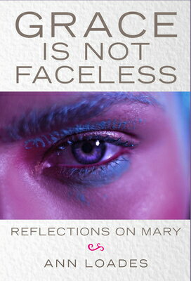 楽天ブックス: Grace Is Not Faceless: Reflections on Mary - Ann Loades ...