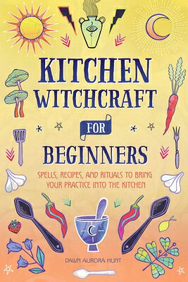 楽天ブックス: Kitchen Witchcraft for Beginners: Spells, Recipes, and Rituals ...