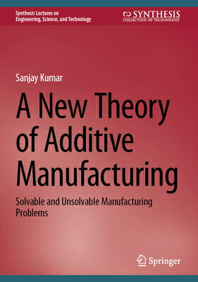 楽天ブックス: A New Theory of Additive Manufacturing: Solvable and Unsolvable ...