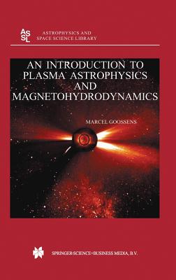 楽天ブックス: An Introduction to Plasma Astrophysics and Magnetohydrodynamics - M. Goossens ...