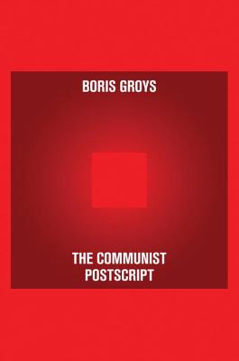 楽天ブックス: The Communist Postscript - Boris Groys - 9781844674305 : 洋書