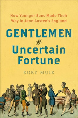 楽天ブックス: Gentlemen of Uncertain Fortune: How Younger Sons Made Their Way ...