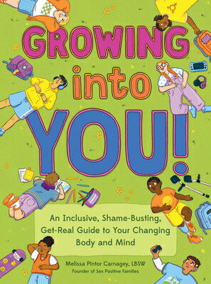 楽天ブックス: Growing Into You!: An Inclusive, Shame-Busting, Get-Real Guide ...