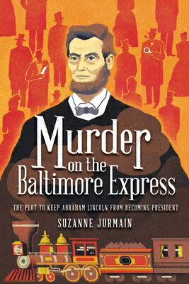 楽天ブックス: Murder on the Baltimore Express: The Plot to Keep Abraham ...