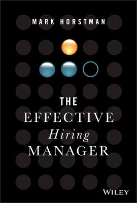 楽天ブックス: The Effective Hiring Manager - Mark Horstman - 9781119574323 : 洋書