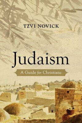 楽天ブックス: Judaism: A Guide for Christians - Tzvi Novick - 9780802884329 : 洋書