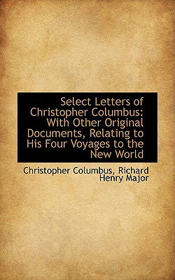 楽天ブックス: Select Letters of Christopher Columbus: With Other Original ...