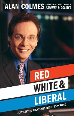 楽天ブックス: Red, White & Liberal: How Left Is Right & Right Is Wrong - Alan ...
