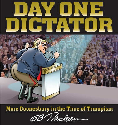 楽天ブックス: Day One Dictator: More Doonesbury in the Time of Trumpism - G ...