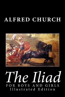 楽天ブックス: The Iliad for Boys and Girls - Alfred Church - 9781482034356 : 洋書
