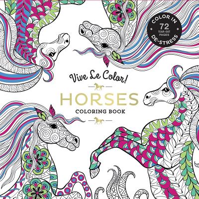 楽天ブックス: Vive Le Color! Horses (Adult Coloring Book): Color In; De ...
