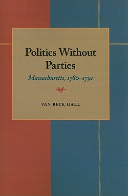 楽天ブックス: Politics Without Parties: Massachusetts, 1780-1791 - Van Beck ...