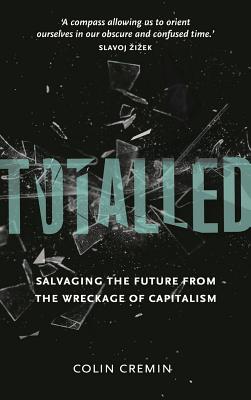 楽天ブックス: Totalled: Salvaging the Future from the Wreckage of Capitalism ...