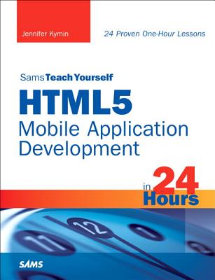 楽天ブックス: Html5 Mobile Application Development in 24 Hours, Sams Teach ...