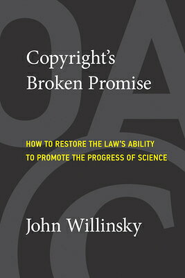 楽天ブックス: Copyright's Broken Promise: How to Restore the Law's Ability to ...