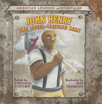 楽天ブックス: John Henry and the Steel-Driving Man - Virginia Schomp ...