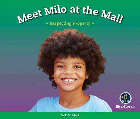 楽天ブックス: Respect!: Meet Milo at the Mall: Respecting Property - T. M. Merk - 9781622434428 : 洋書