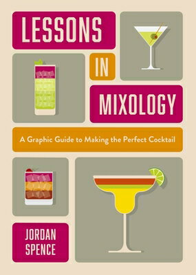 楽天ブックス: Lessons in Mixology: A Graphic Guide to Making the Perfect Cocktail - Jordan Spence ...