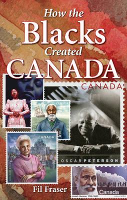 楽天ブックス: How the Blacks Created Canada - Fil Fraser - 9781896124438 : 洋書