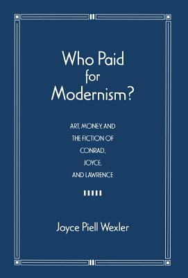楽天ブックス: Who Paid for Modernism?: Art, Money, and the Fiction of Conrad ...