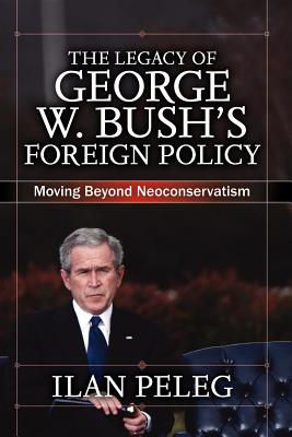 楽天ブックス: The Legacy of George W. Bush's Foreign Policy: Moving beyond ...