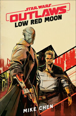 楽天ブックス: Star Wars Outlaws: Low Red Moon - Mike Chen - 9780593874493 : 洋書