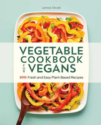 楽天ブックス: Vegetable Cookbook for Vegans: 100 Fresh and Easy Plant-Based ...