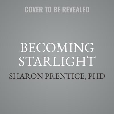 楽天ブックス: Becoming Starlight: A Shared Death Journey from Darkness to ...