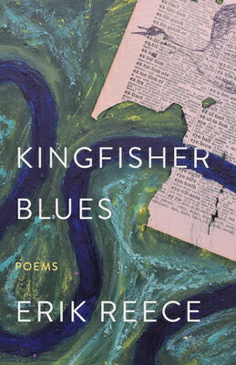 楽天ブックス: Kingfisher Blues: Poems - Erik Reece - 9781950564507 : 洋書