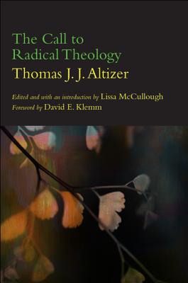 楽天ブックス: The Call to Radical Theology - Thomas J. J. Altizer ...