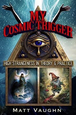 楽天ブックス: My Cosmic Trigger: High Strangeness in Theory and Practice ...