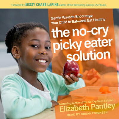 楽天ブックス: The No-Cry Picky Eater Solution: Gentle Ways to Encourage Your ...