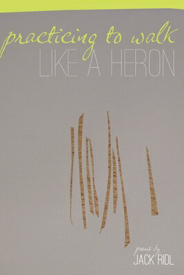 楽天ブックス: Practicing to Walk Like a Heron - Jack Ridl - 9780814334539 : 洋書